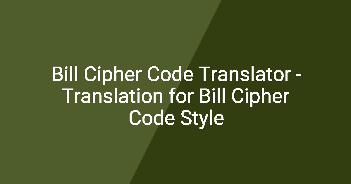 Bill Cipher Code Translator - Translation for Bill Cipher Code Style