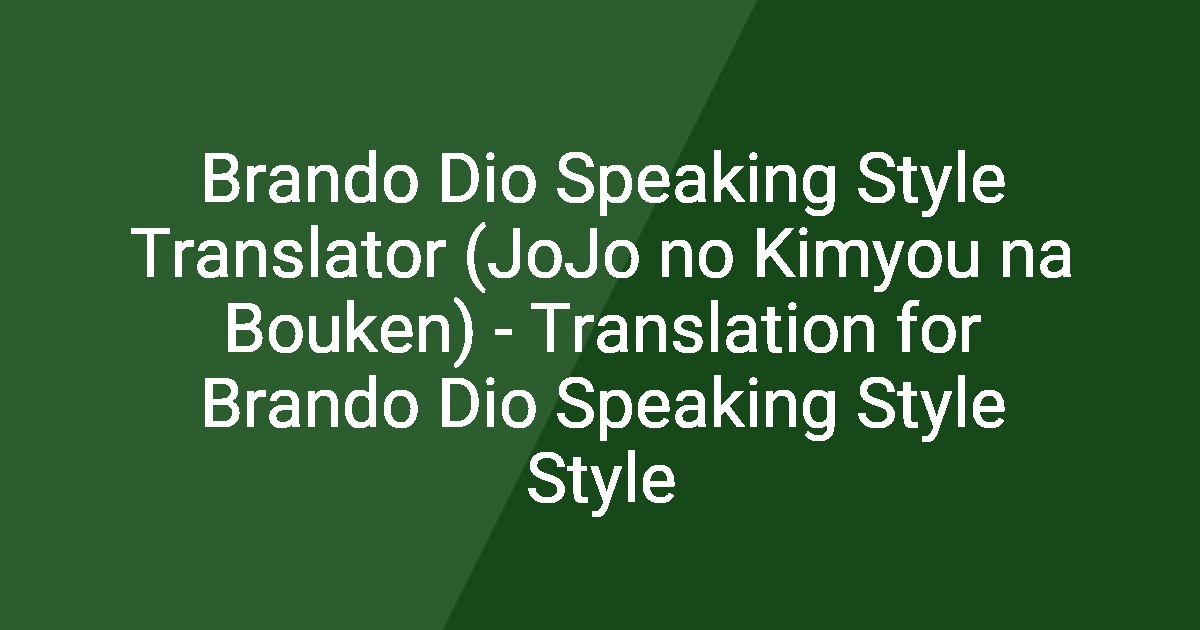 Brando Dio Speaking Style Translator (JoJo no Kimyou na Bouken ...