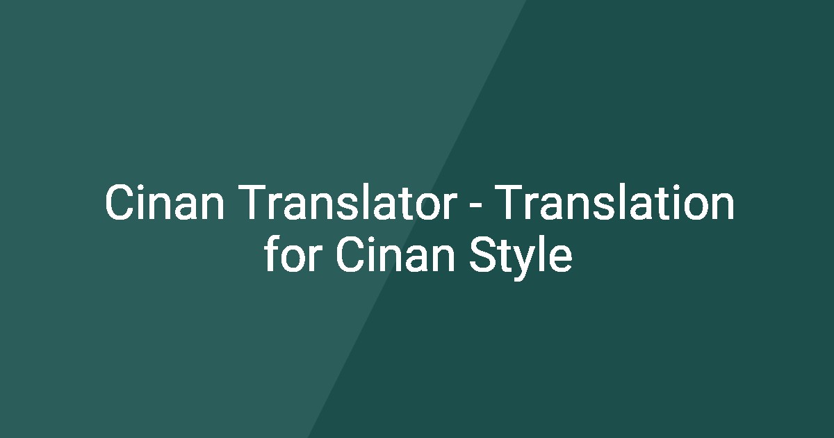 Cinan Translator - Translation for Cinan Style