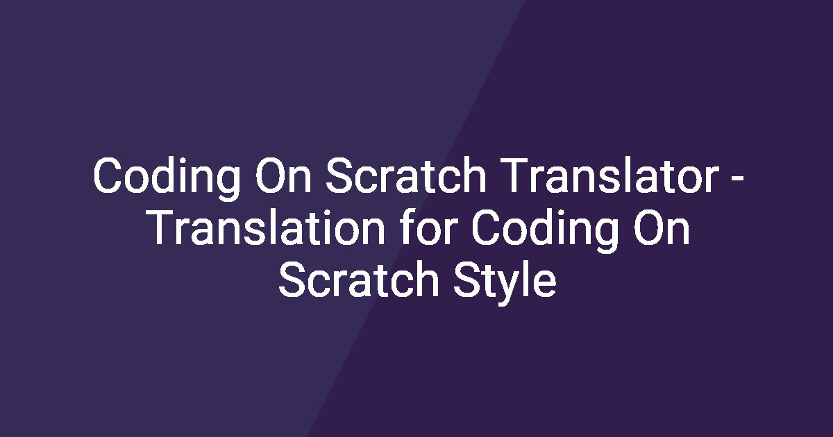 Coding On Scratch Translator - Translation for Coding On Scratch Style