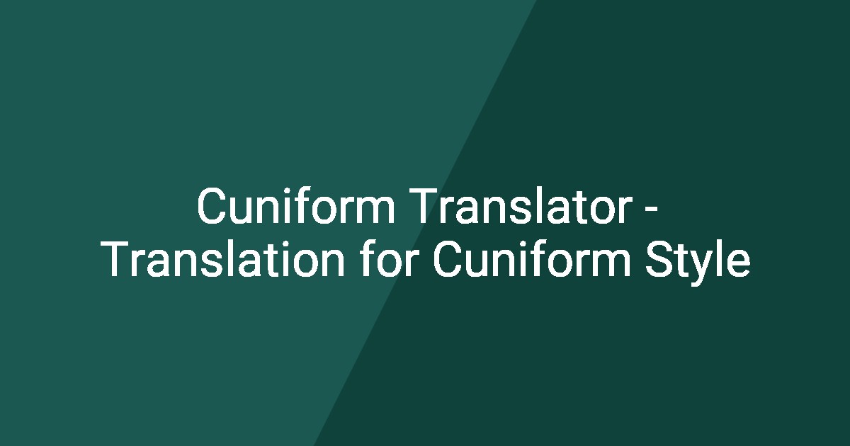 Cuniform Translator - Translation for Cuniform Style