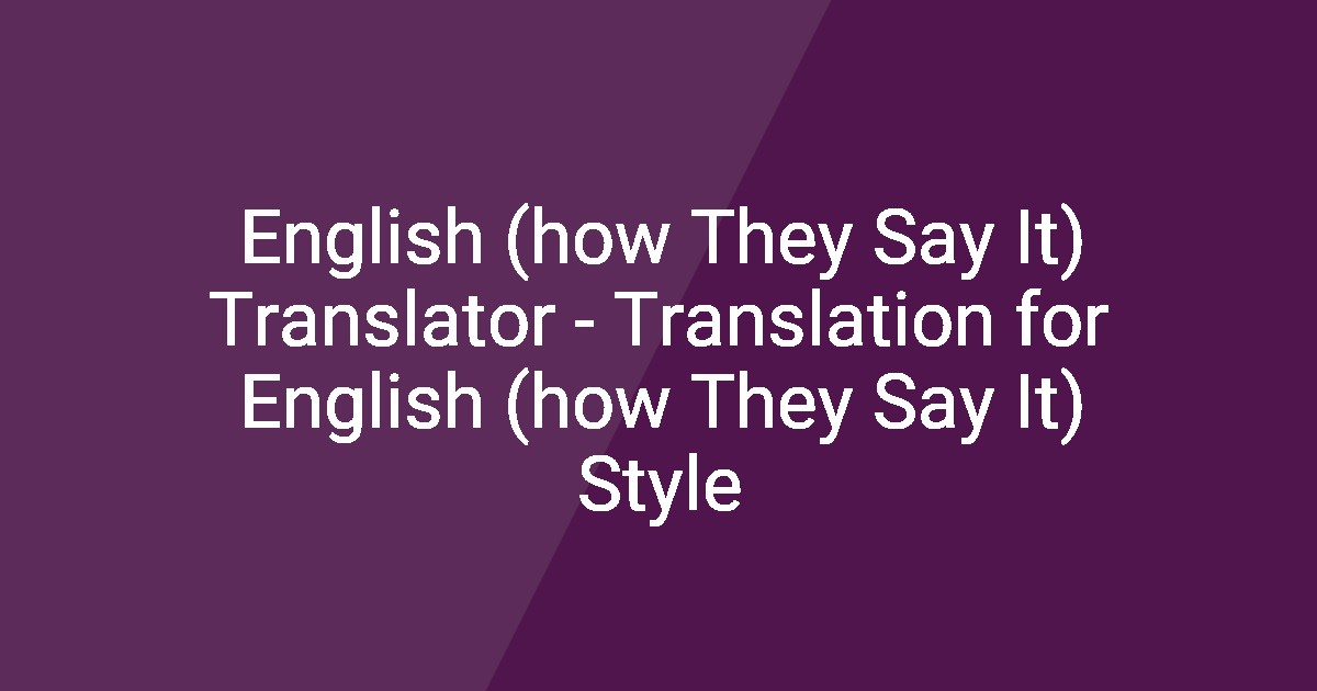 English (how They Say It) Translator - Translation for English (how ...