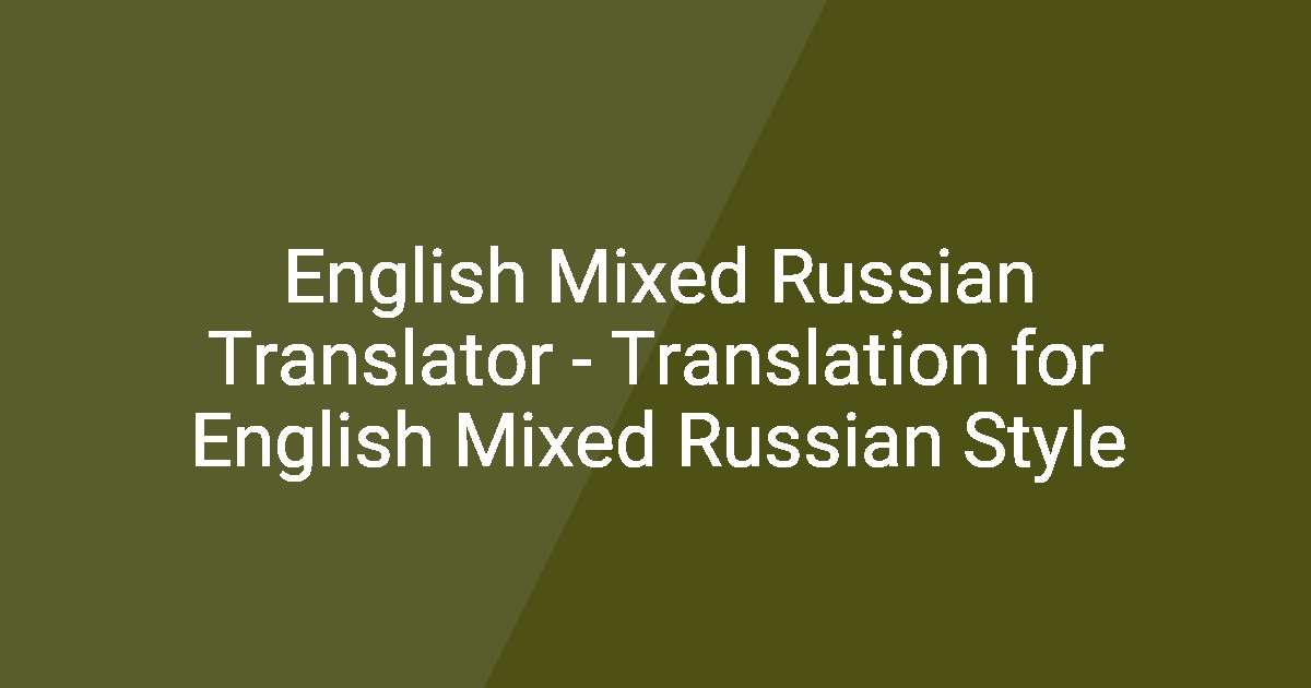 English Mixed Russian Translator - Translation for English Mixed ...