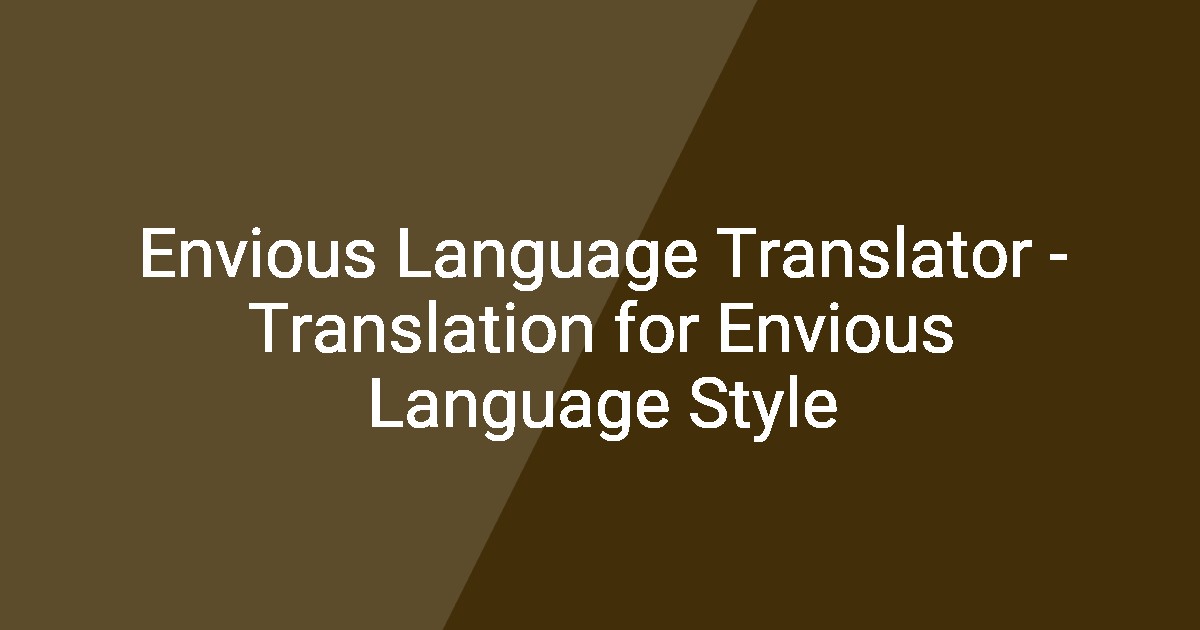 Envious Language Translator - Translation for Envious Language Style