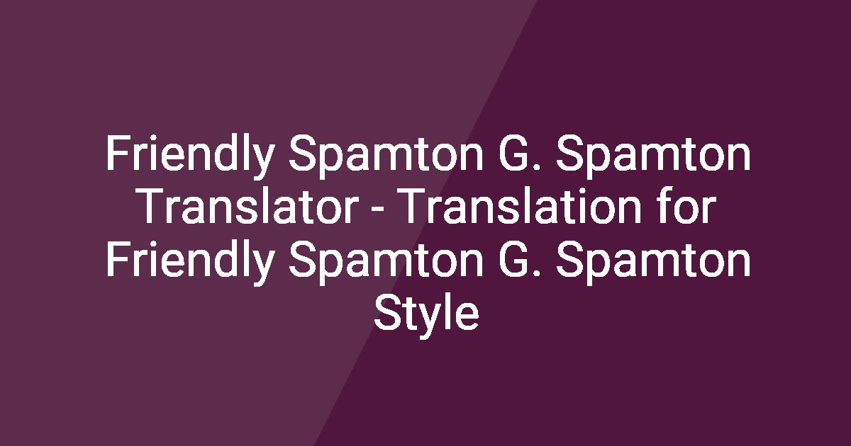 Friendly Spamton G. Spamton Translator - Translation for Friendly ...