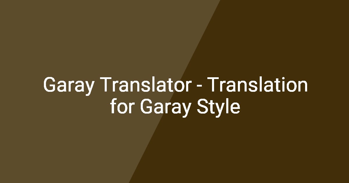 Garay Translator - Translation for Garay Style