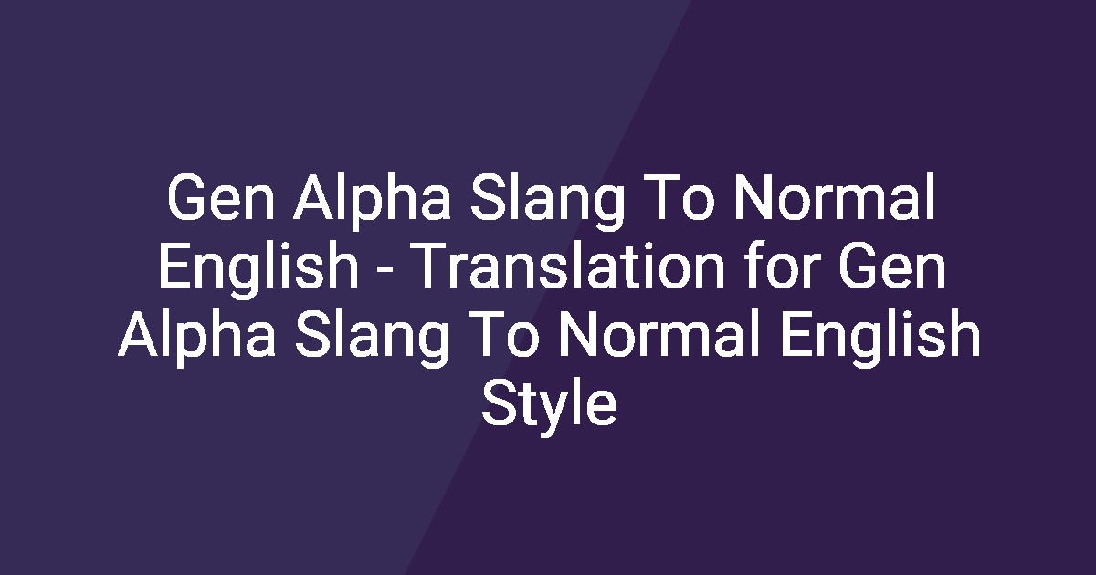 Gen Alpha Slang To Normal English - Translation for Gen Alpha Slang To ...