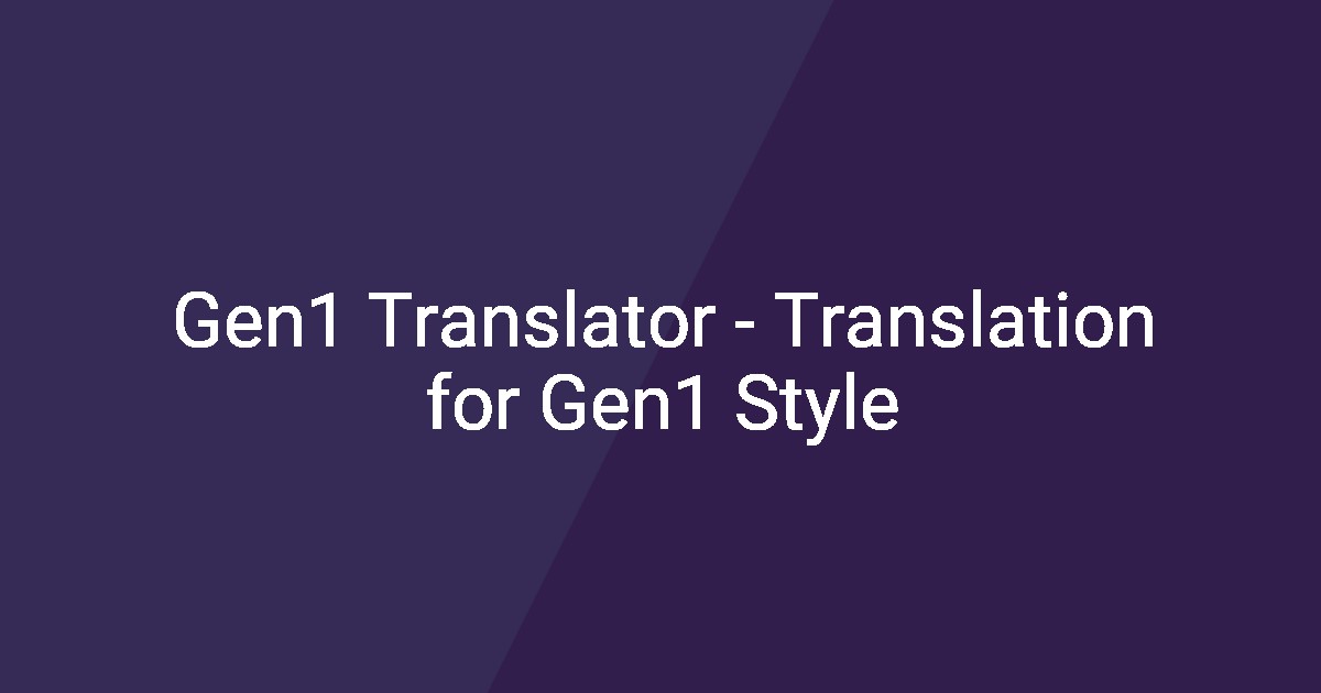 Gen1 Translator - Translation for Gen1 Style