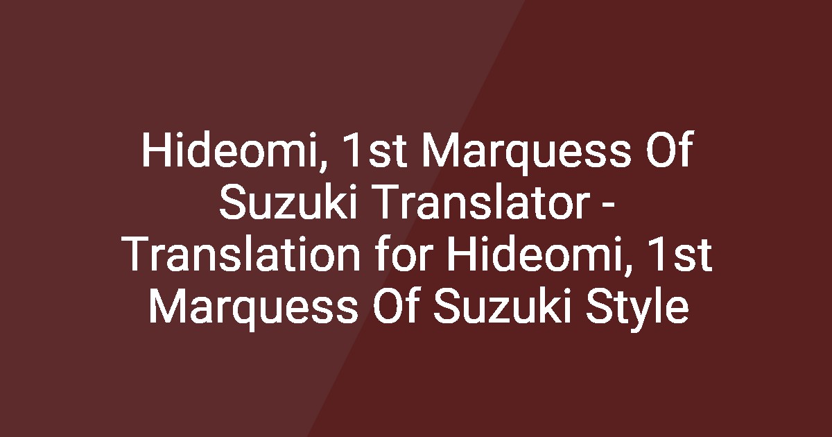 Hideomi, 1st Marquess Of Suzuki Translator - Translation for Hideomi ...