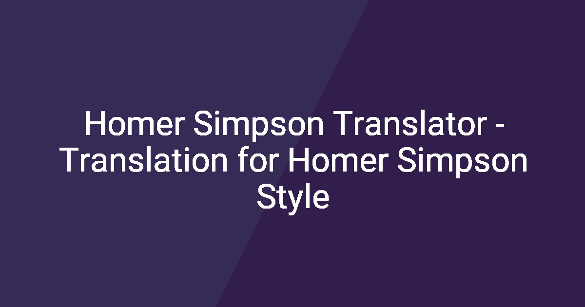 Homer Simpson Translator - Translation for Homer Simpson Style