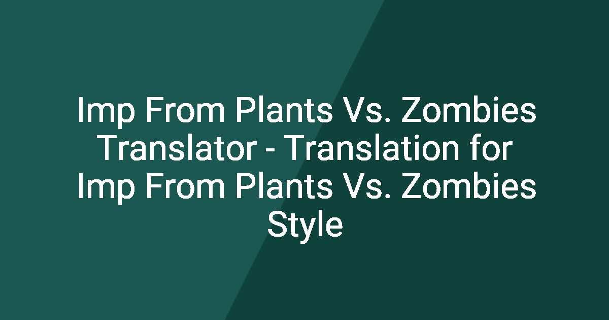 Imp From Plants Vs. Zombies Translator - Translation for Imp From ...