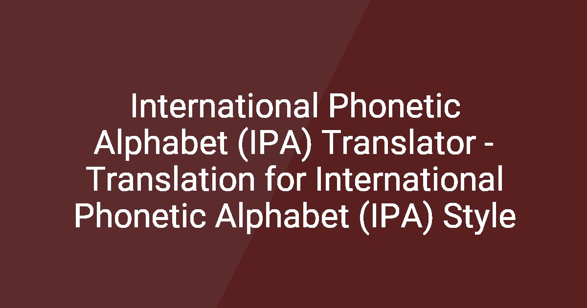 International Phonetic Alphabet (IPA) Translator - Translation for ...