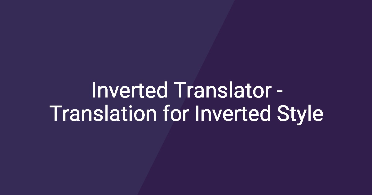 Inverted Translator - Translation for Inverted Style