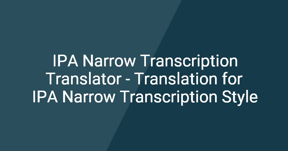 IPA Narrow Transcription Translator - Translation for IPA Narrow ...