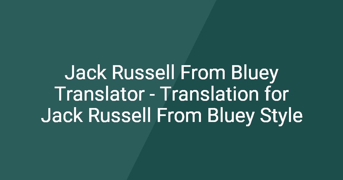 Jack Russell From Bluey Translator - Translation for Jack Russell From ...