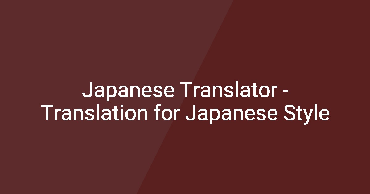 Japanese Translator - Translation for Japanese Style