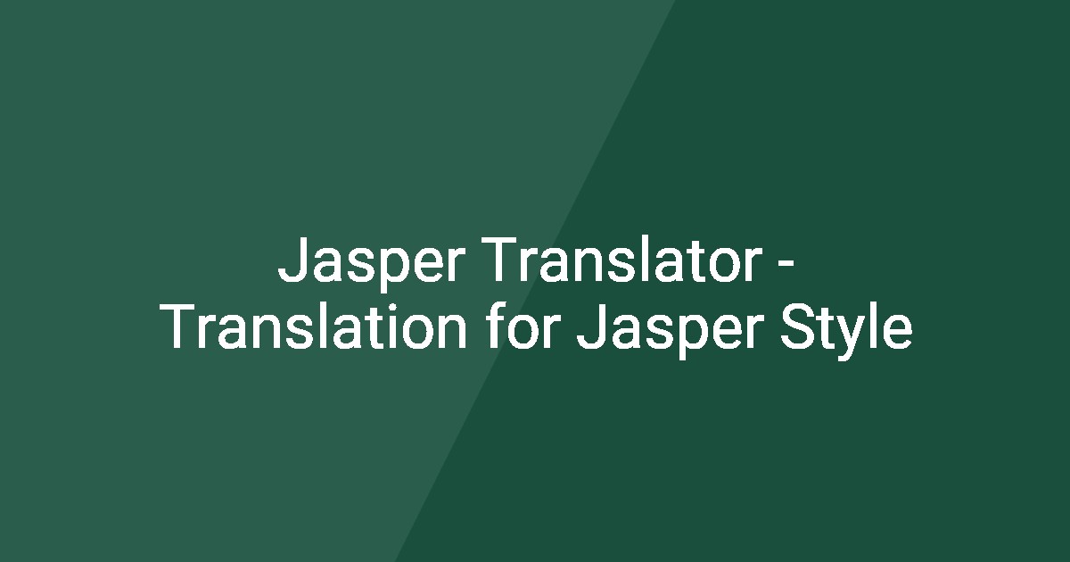 Jasper Translator - Translation for Jasper Style