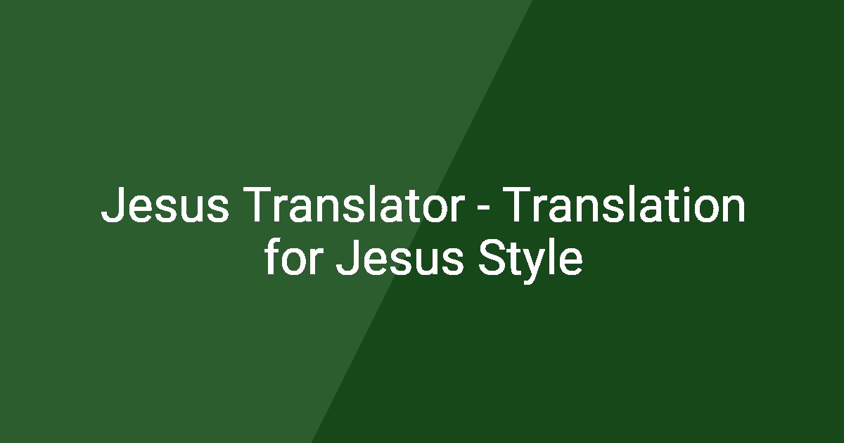 Jesus Translator - Translation for Jesus Style