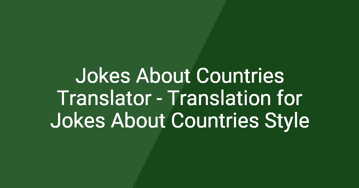 Jokes About Countries Translator - Translation for Jokes About ...