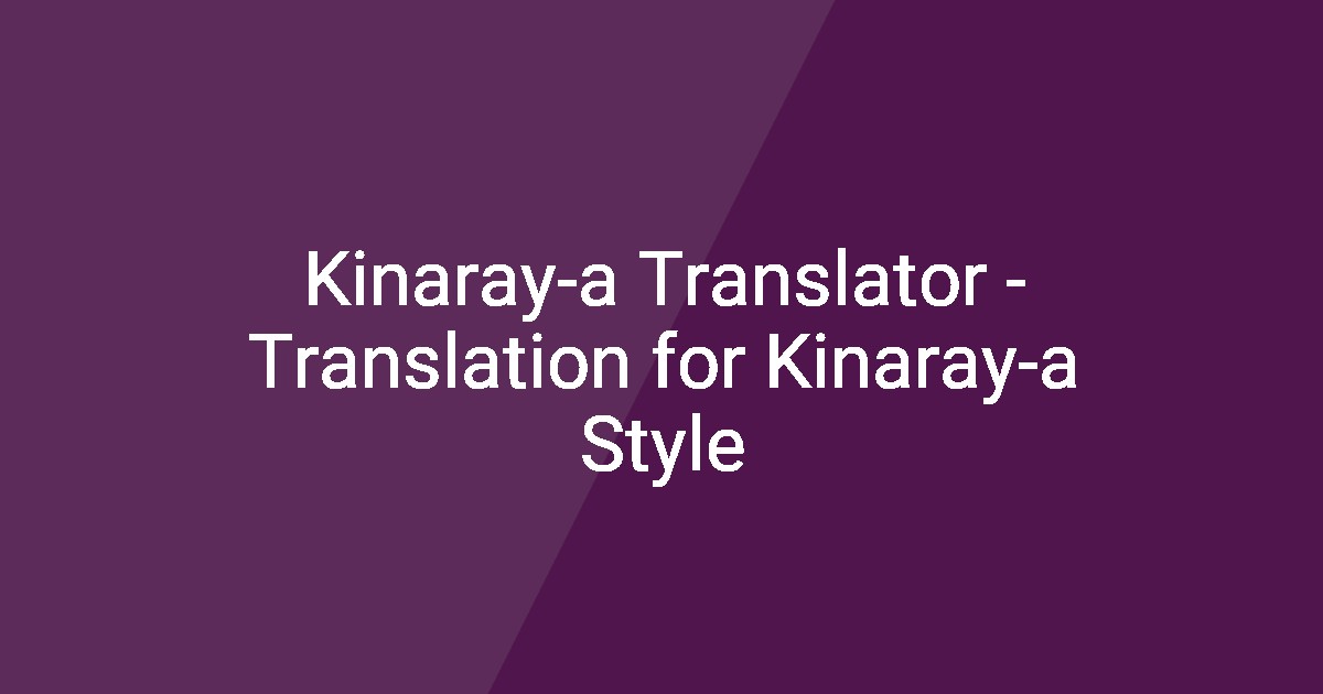 Kinaray-a Translator - Translation for Kinaray-a Style
