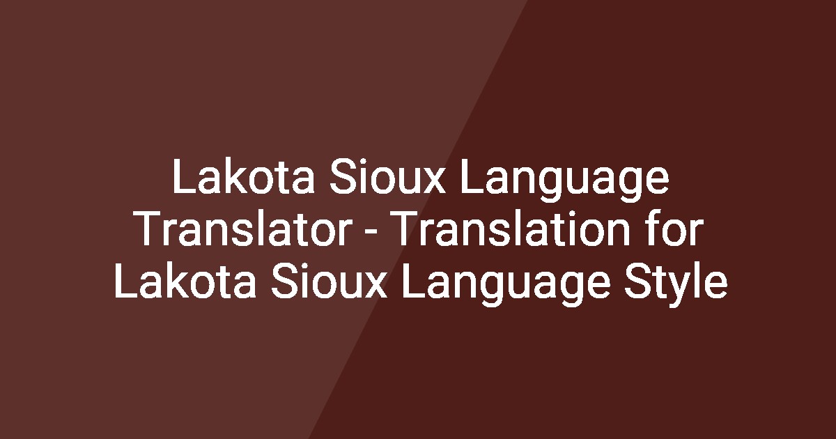Lakota Sioux Language Translator - Translation for Lakota Sioux ...