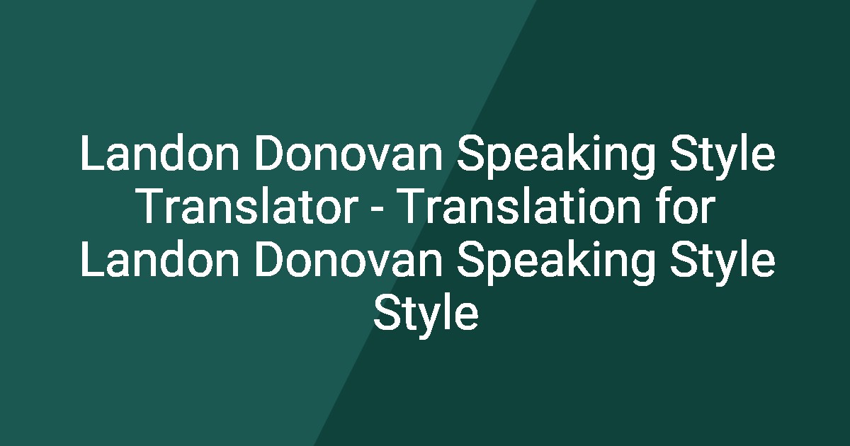 Landon Donovan Speaking Style Translator - Translation for Landon ...