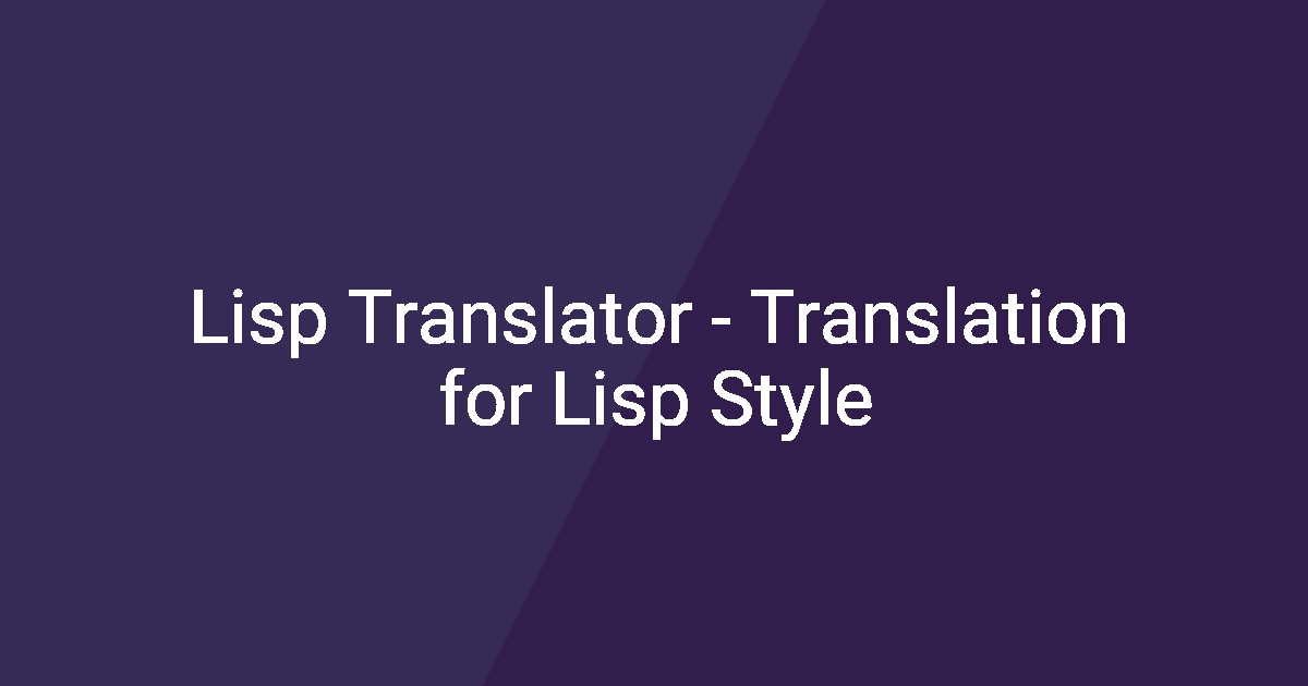 Lisp Translator - Translation for Lisp Style