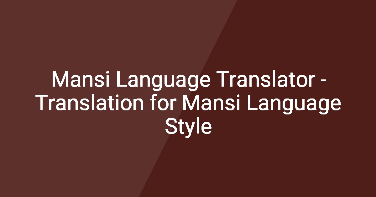 Mansi Language Translator - Translation for Mansi Language Style