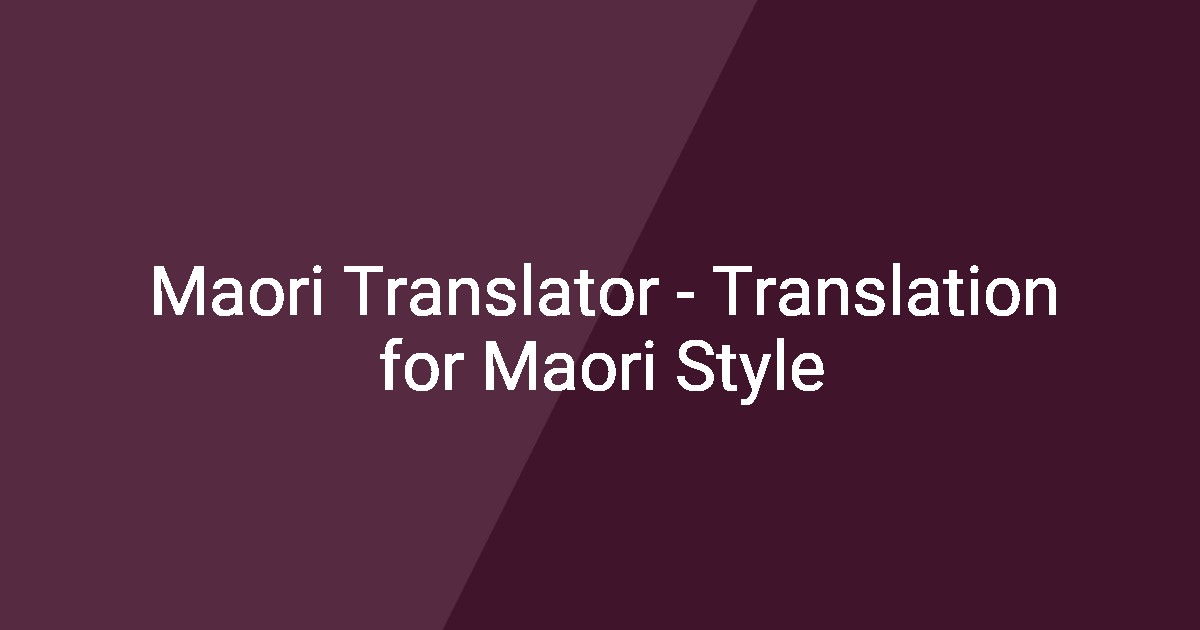 Maori Translator - Translation for Maori Style