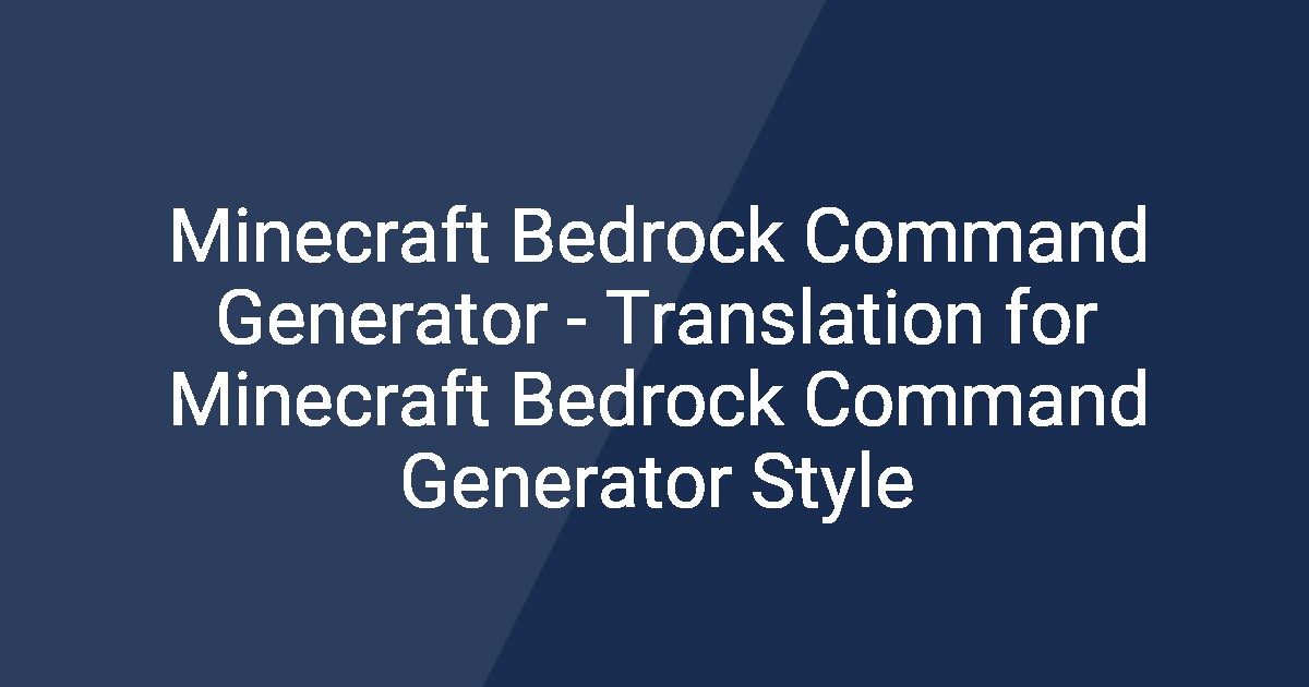 Minecraft Bedrock Command Generator - Translation for Minecraft Bedrock ...