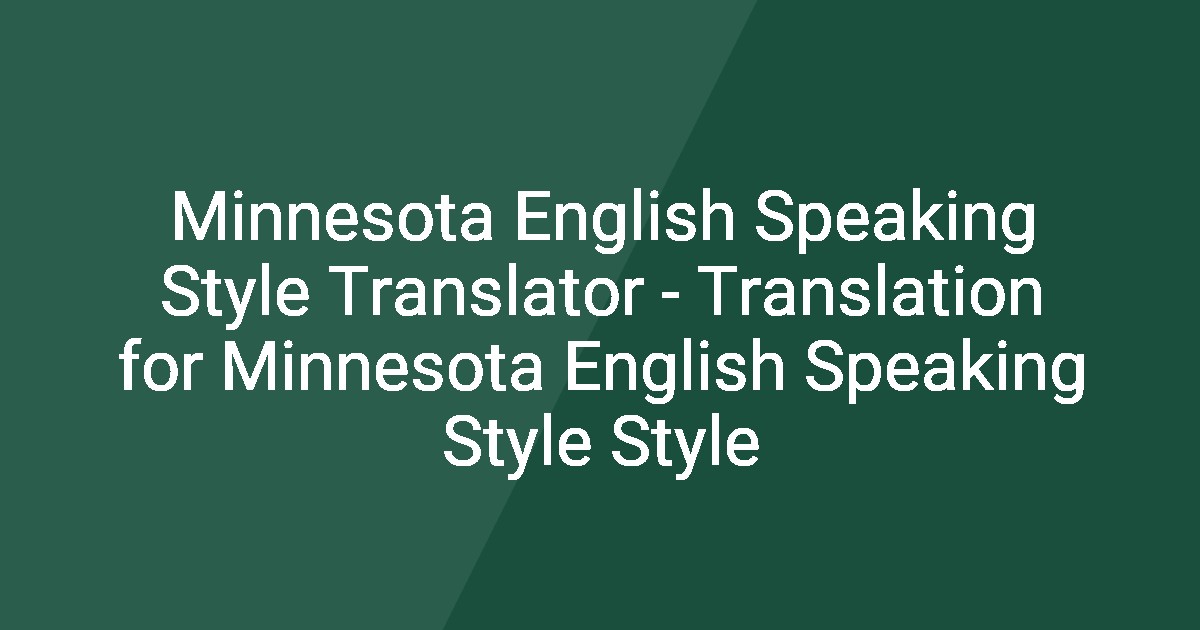Minnesota English Speaking Style Translator - Translation for Minnesota ...