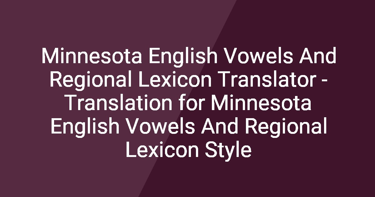 Minnesota English Vowels And Regional Lexicon Translator - Translation ...