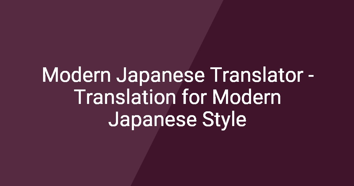 Modern Japanese Translator - Translation for Modern Japanese Style