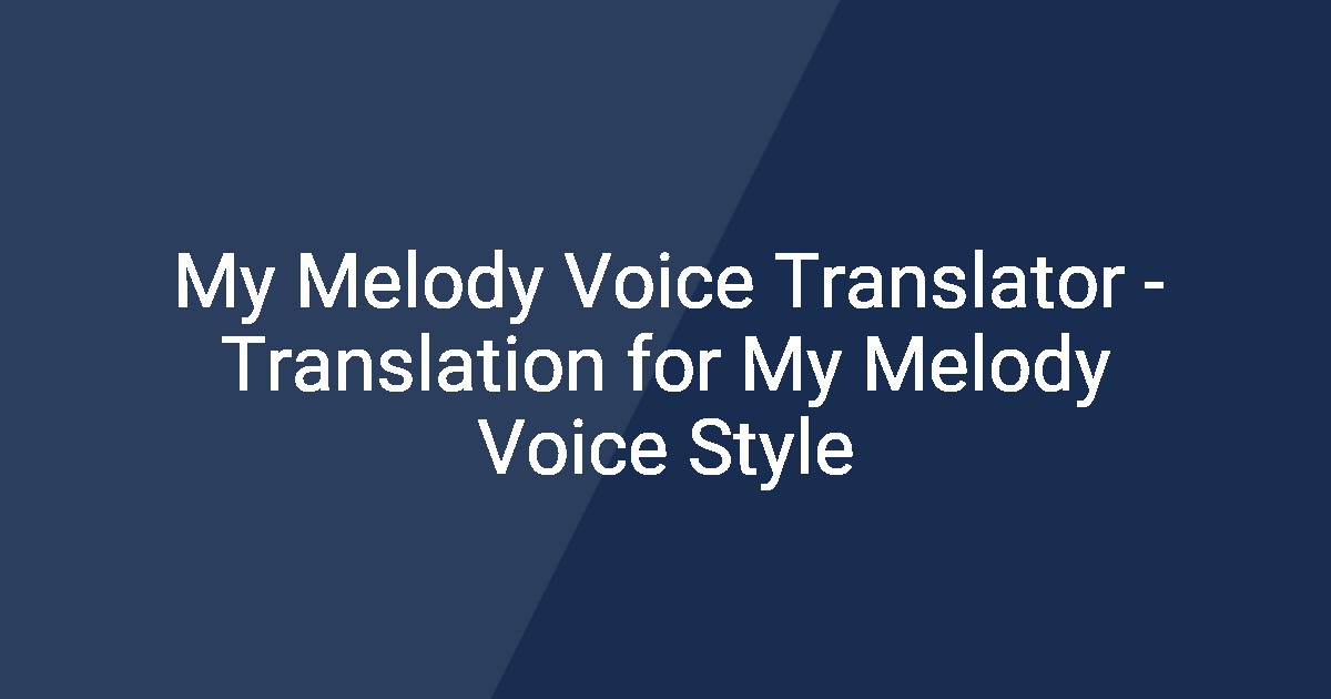 My Melody Voice Translator - Translation for My Melody Voice Style
