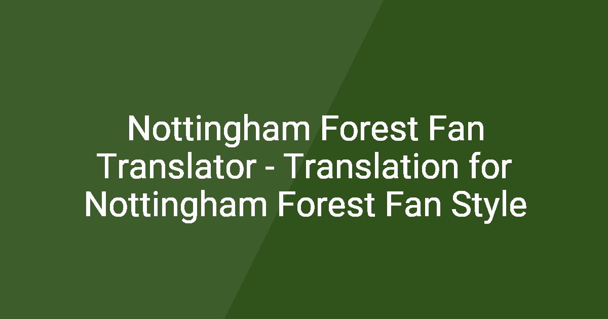 Nottingham Forest Fan Translator - Translation for Nottingham Forest ...