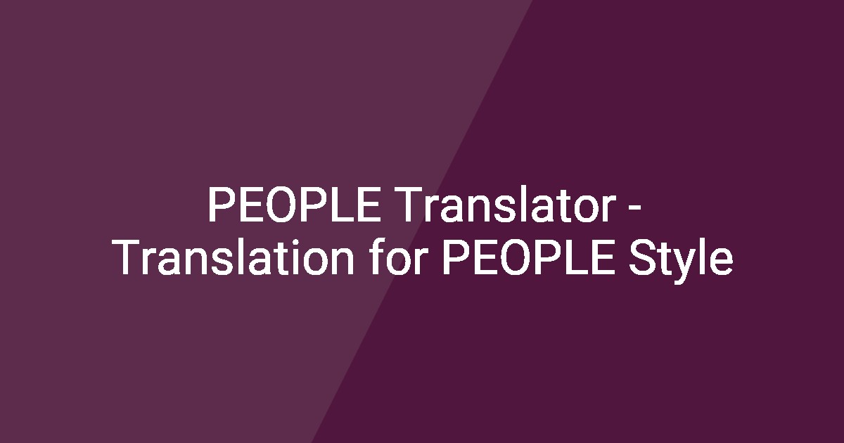 PEOPLE Translator - Translation for PEOPLE Style