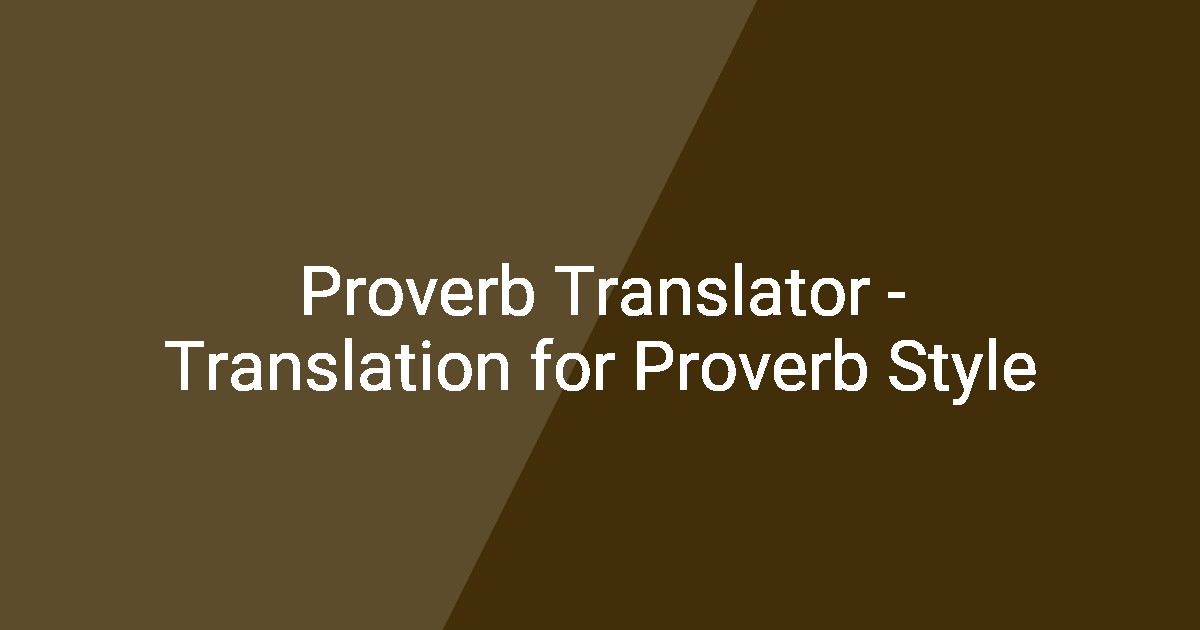 Proverb Translator - Translation for Proverb Style