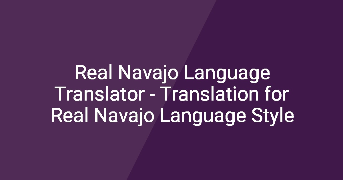Real Navajo Language Translator - Translation for Real Navajo Language ...