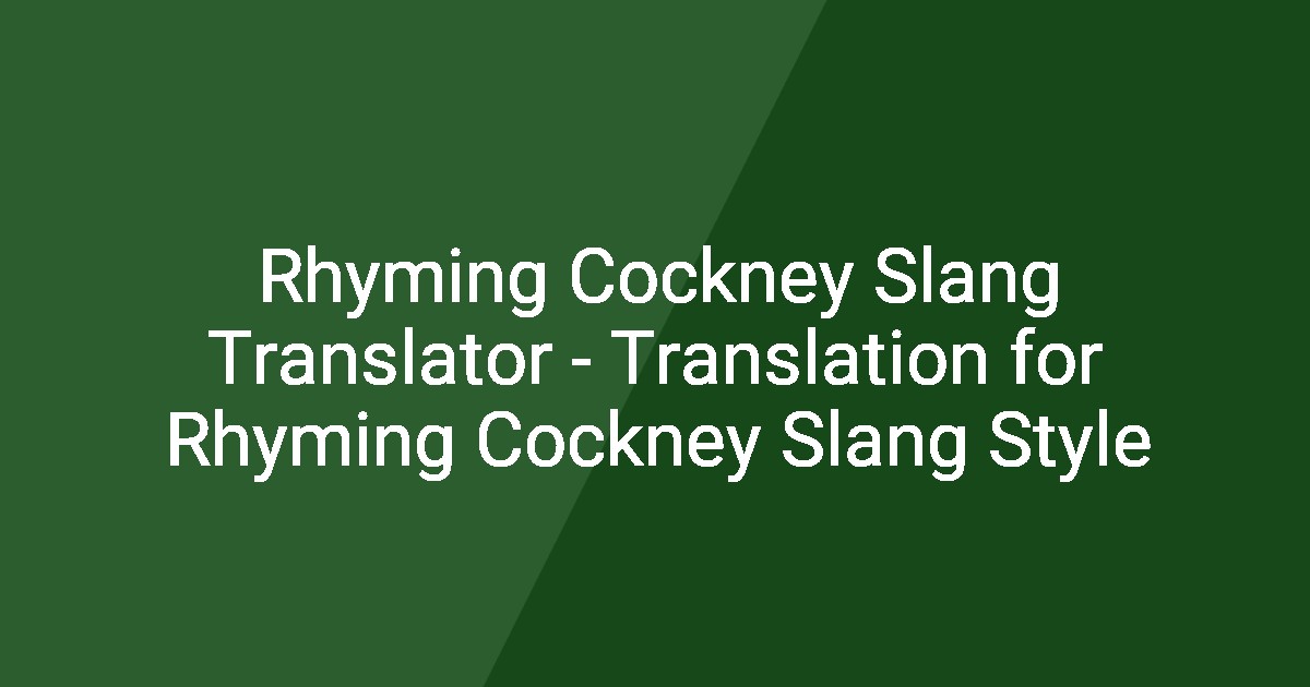 Rhyming Cockney Slang Translator - Translation for Rhyming Cockney ...