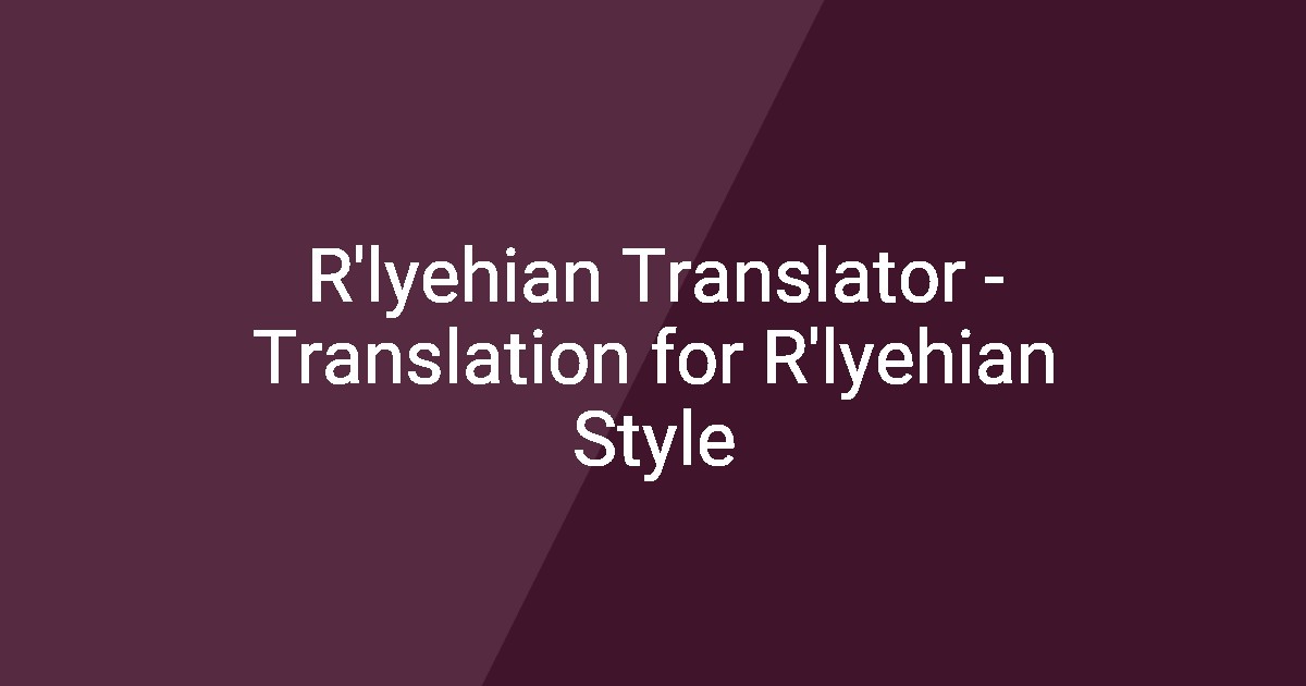 R'lyehian Translator - Translation for R'lyehian Style