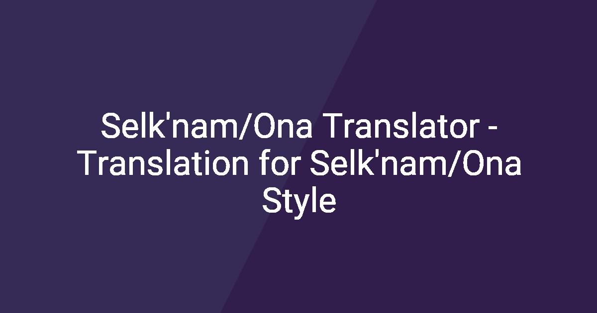 Selk'nam/Ona Translator - Translation for Selk'nam/Ona Style