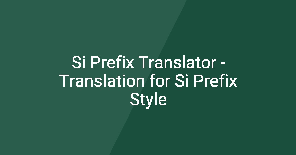 Si Prefix Translator - Translation for Si Prefix Style