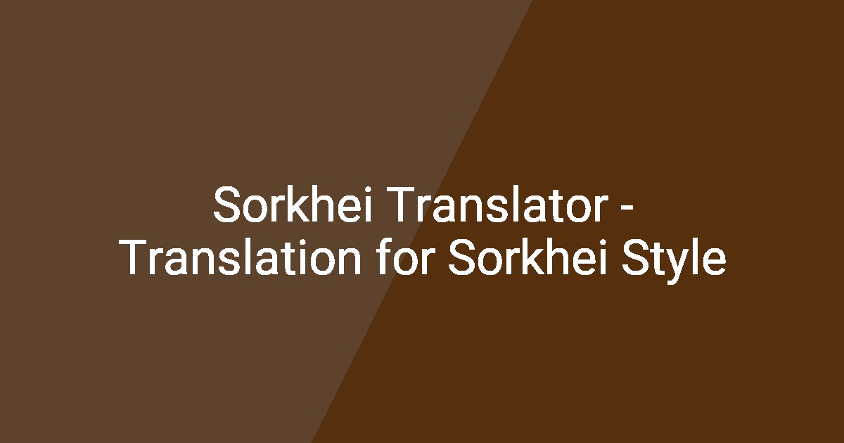 Sorkhei Translator - Translation for Sorkhei Style