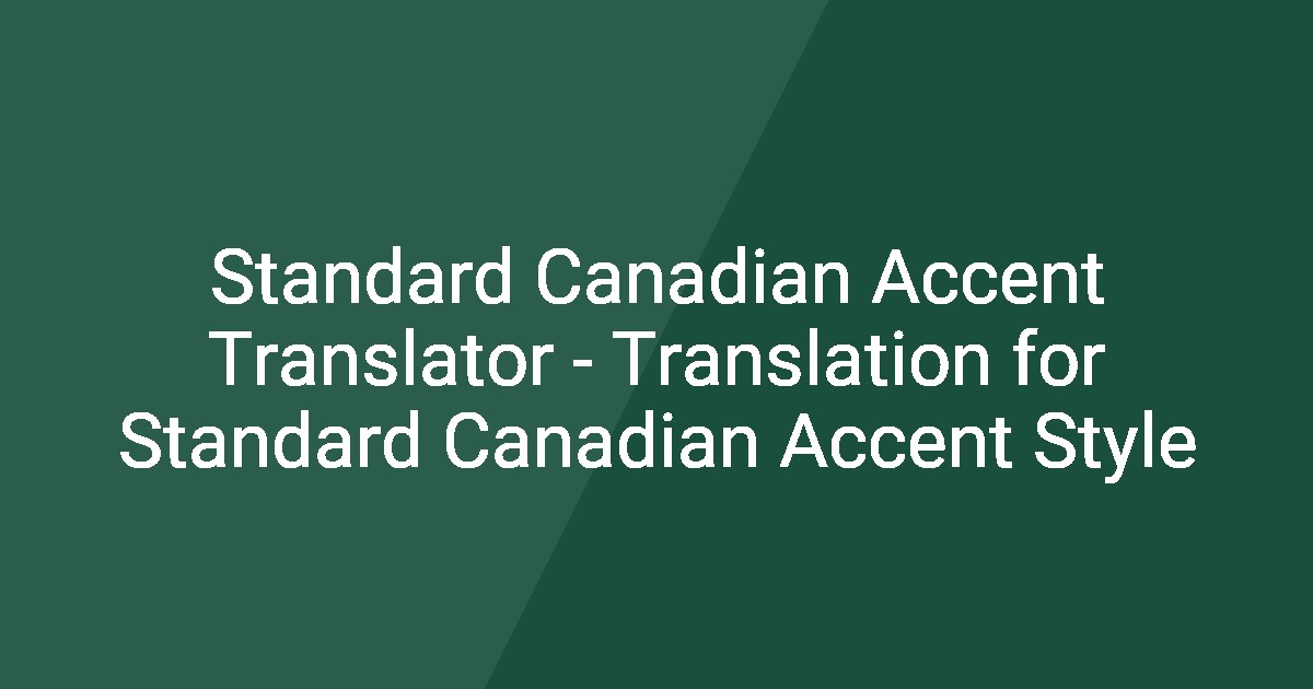 Standard Canadian Accent Translator - Translation for Standard Canadian ...