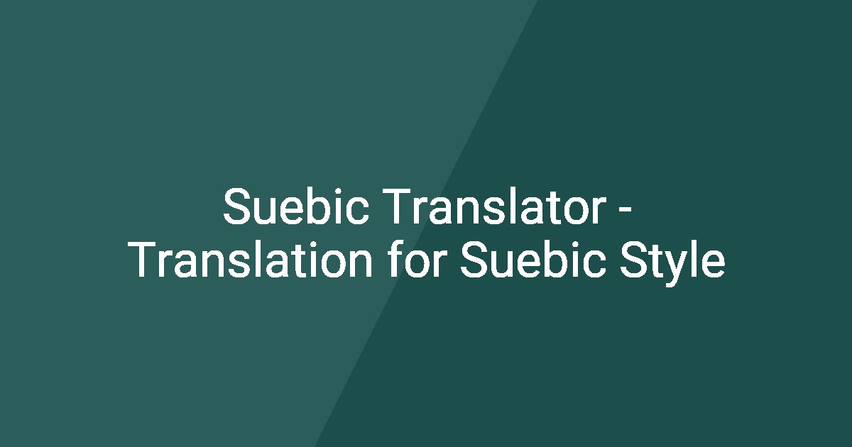 Suebic Translator - Translation for Suebic Style