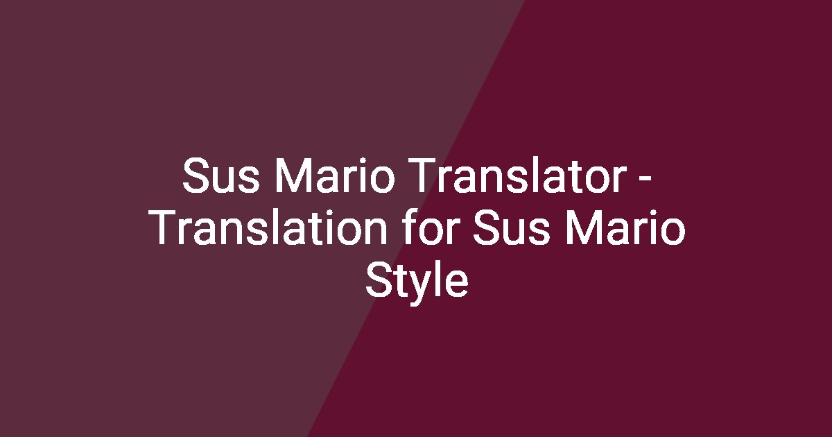Sus Mario Translator - Translation for Sus Mario Style