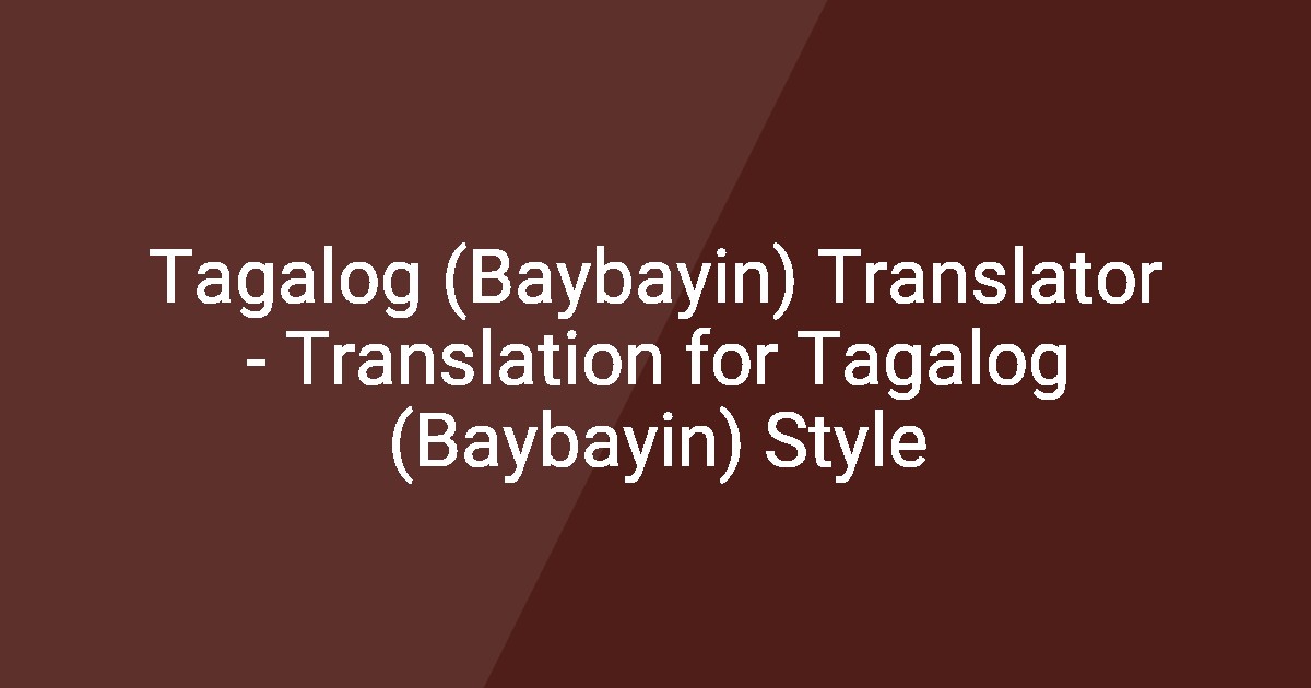 Tagalog (Baybayin) Translator - Translation for Tagalog (Baybayin) Style