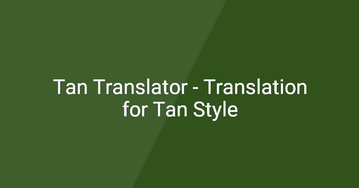 Tan Translator - Translation for Tan Style