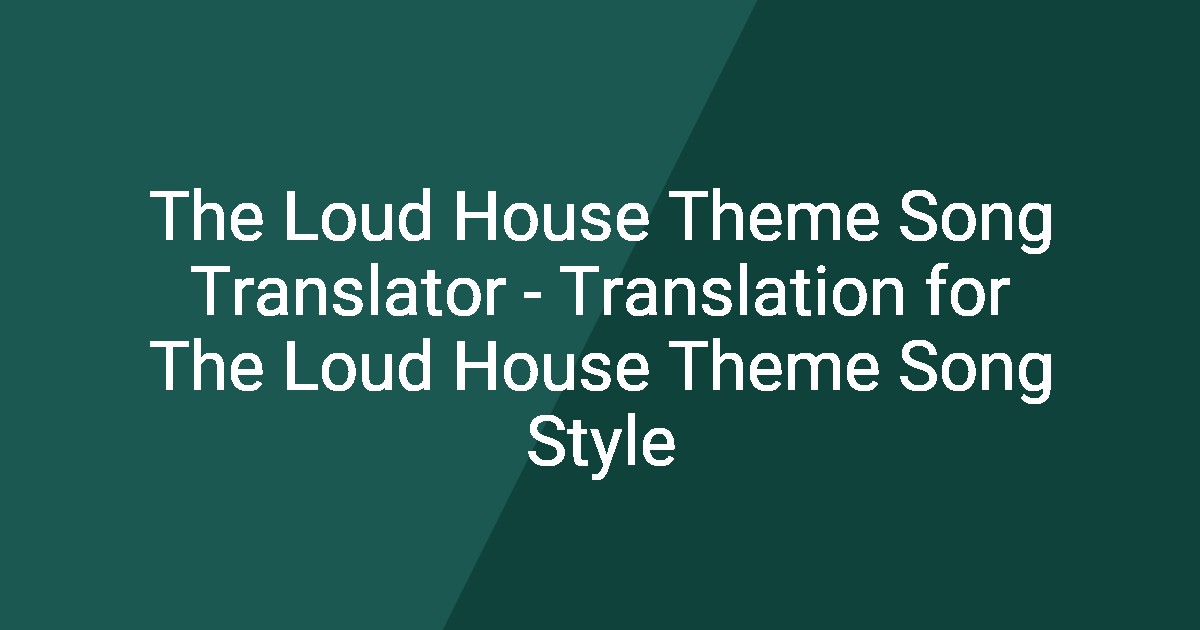 The Loud House Theme Song Translator - Translation for The Loud House ...