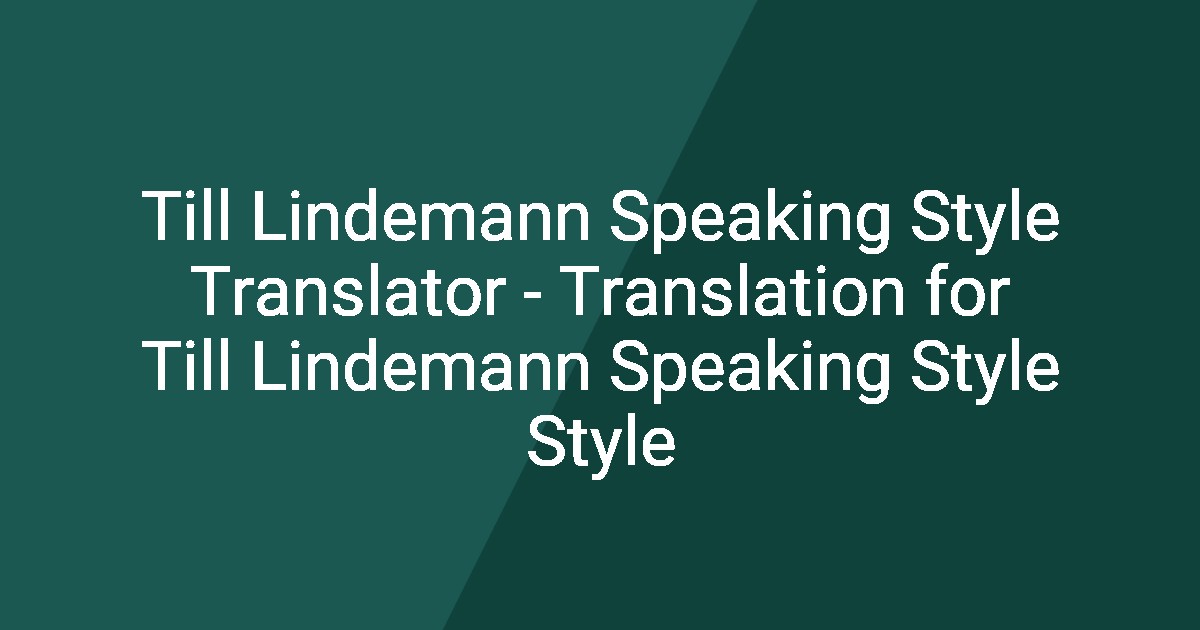 Till Lindemann Speaking Style Translator - Translation for Till ...